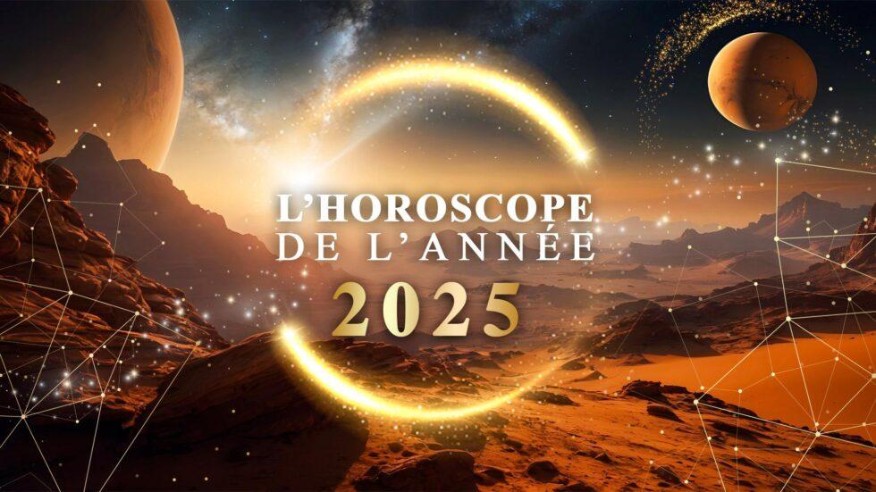 Horoscope de l'année 2025 : Transformez votre vie